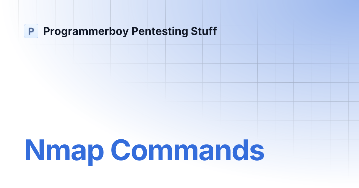Nmap Commands | Programmerboy Pentesting Stuff