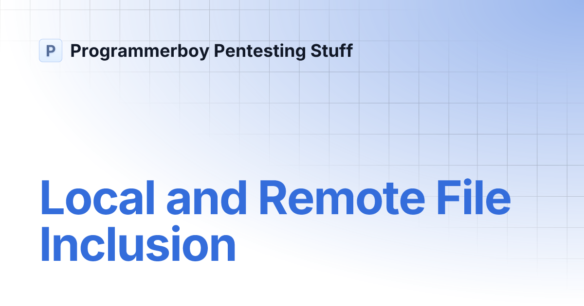 Local and Remote File Inclusion | Programmerboy Pentesting Stuff