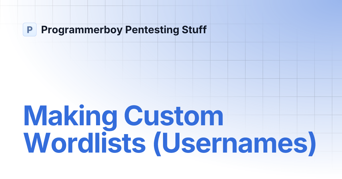 Making Custom Wordlists (Usernames) | Programmerboy Pentesting Stuff